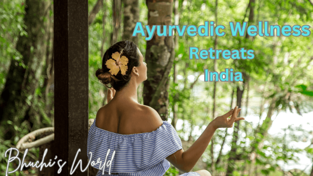 Best Ayurvedic Wellness Retreats In India For Fast Cure